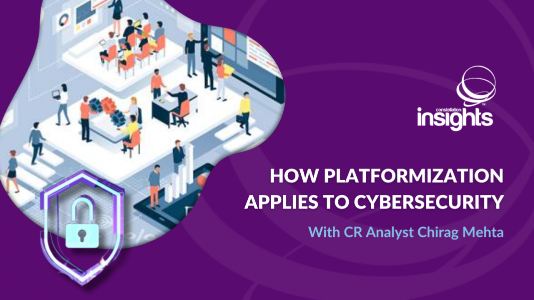 How Platformization Applies to Cybersecurity | Constellation Research Inc.