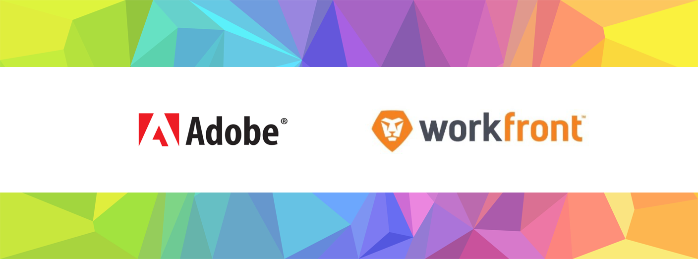 Adobe Acquires Workfront, Focusing Squarely on the Work of Marketing ...