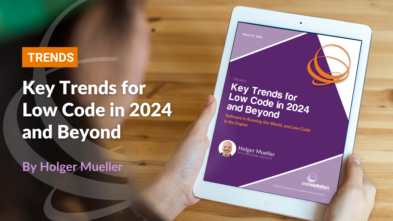 Key Trends for Low Code in 2024 and Beyond | Constellation Research Inc.