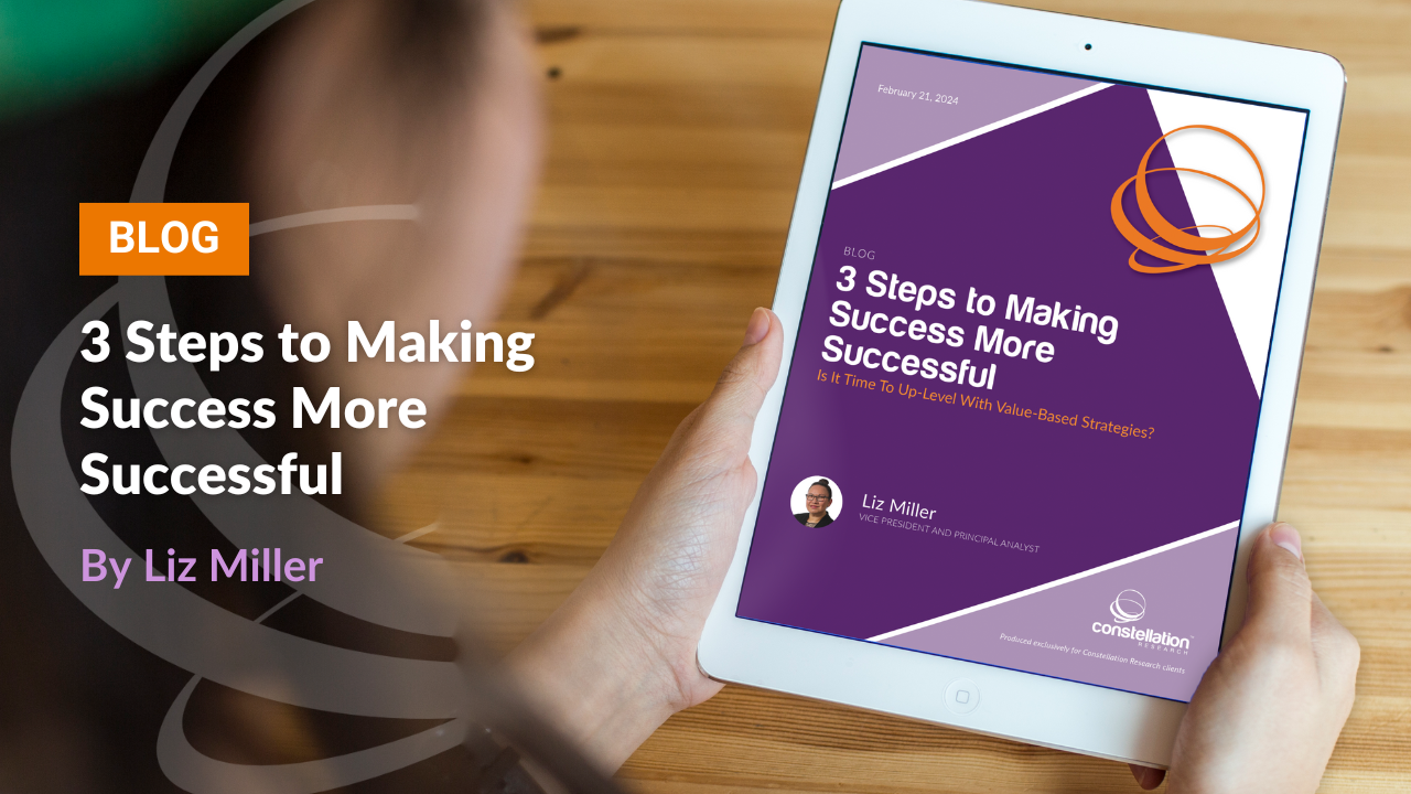 3 Steps to Making Success More Successful | Constellation Research Inc.