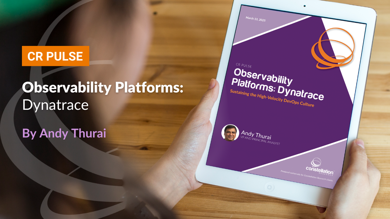 Observability Platforms: Dynatrace | Constellation Research Inc.