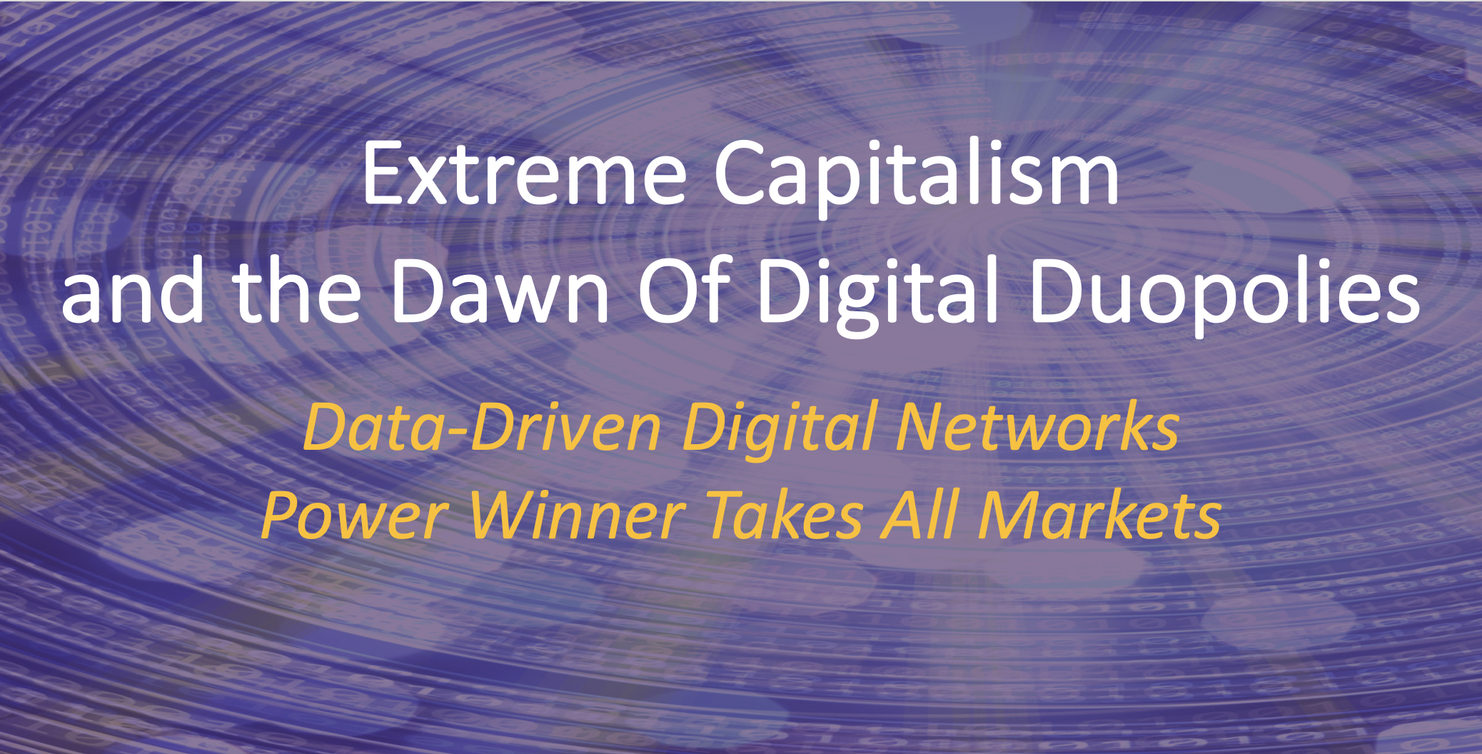 Big Idea: Extreme Capitalism And The Dawn Of Digital Duopolies ...