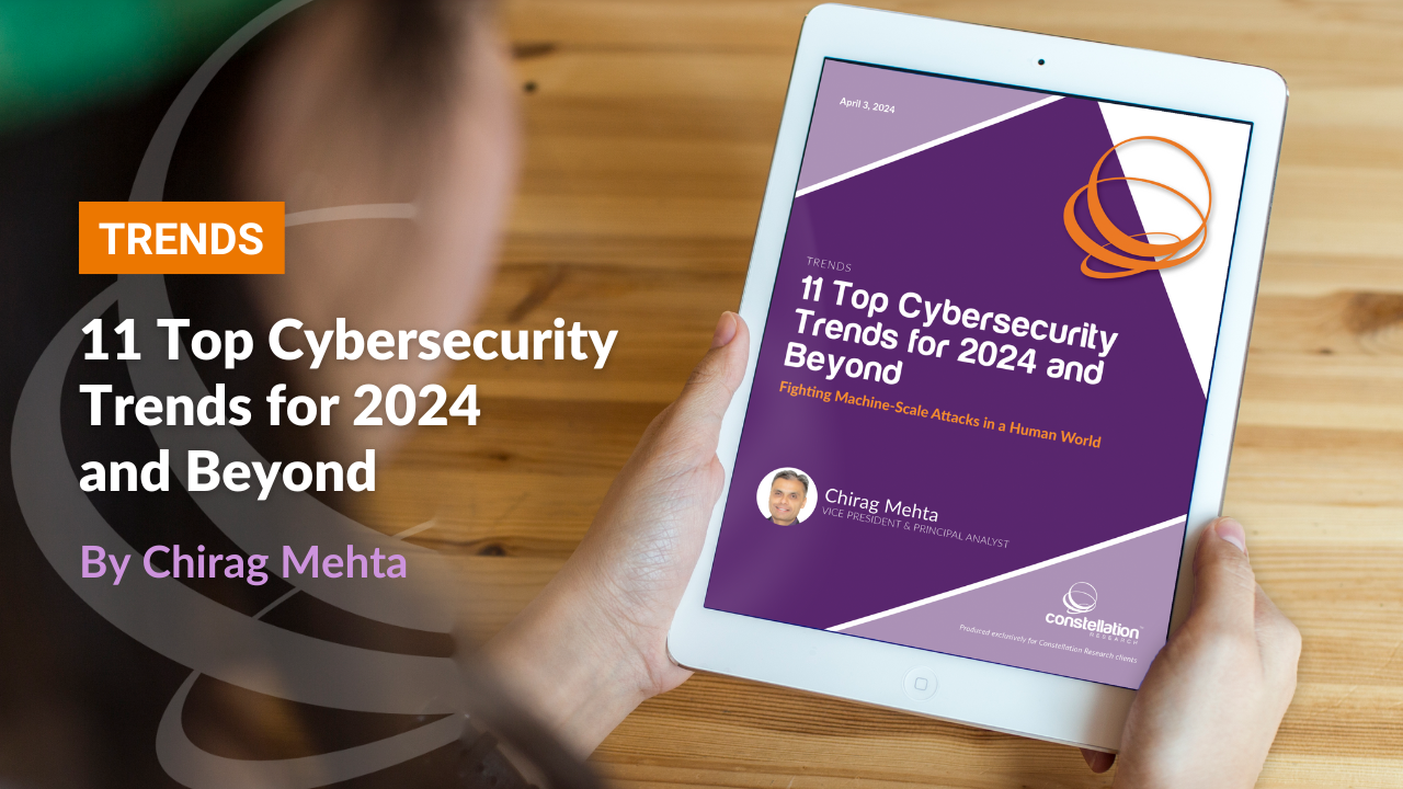11 Top Cybersecurity Trends for 2024 and Beyond | Constellation Research
