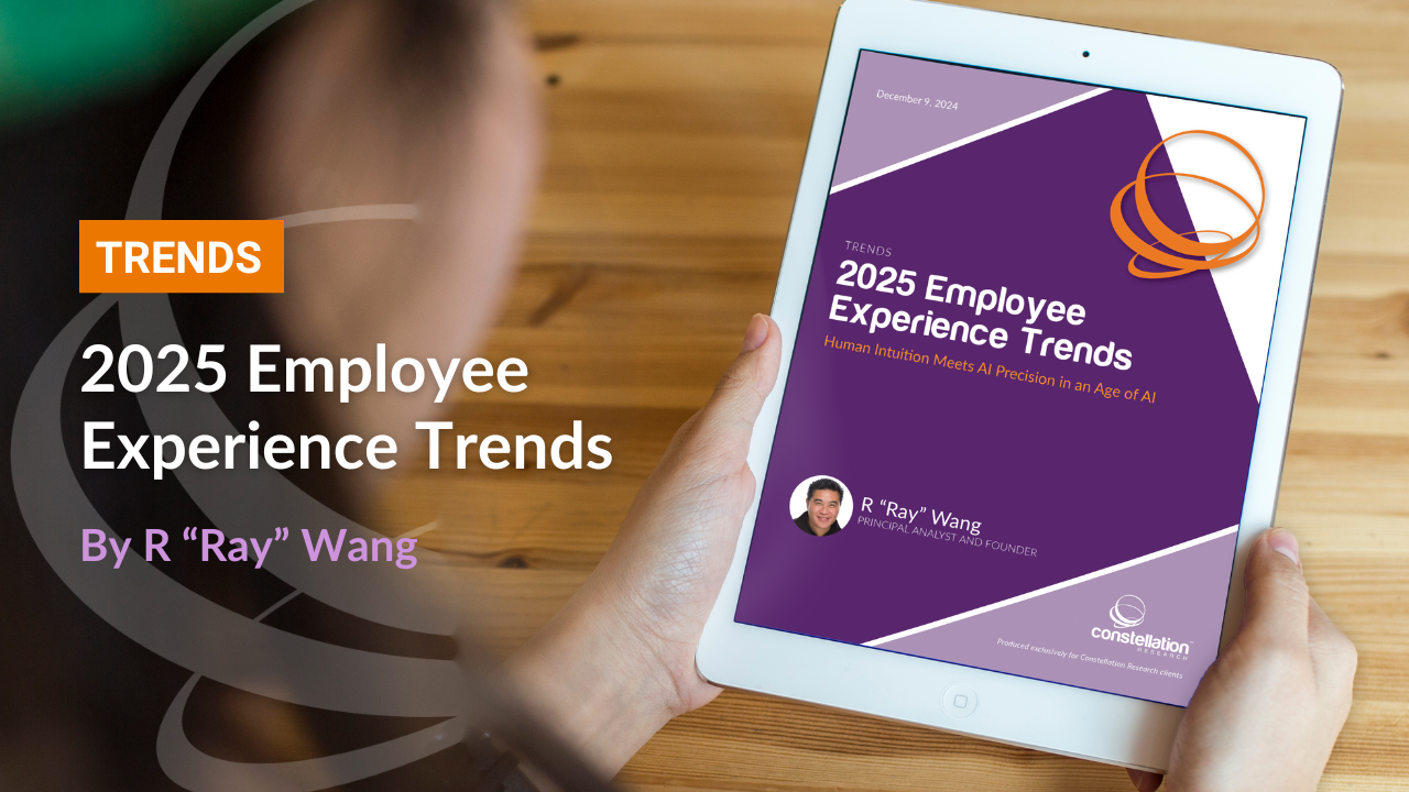2025 Employee Experience Trends | Constellation Research Inc.